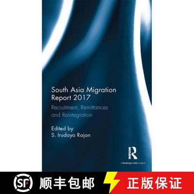 【3-4周达】South Asia Migration Report 2017: Recruitment, Remittances and Reintegration [9781138227125]