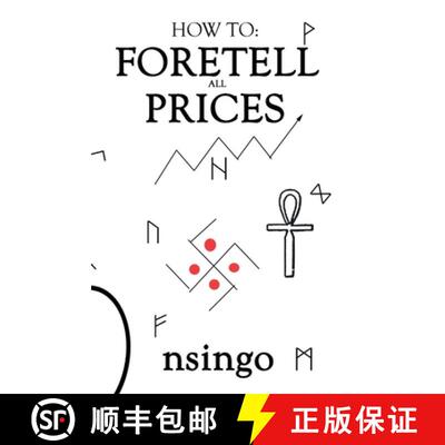 【3-4周达】How To Foretell All Prices: Being A Discourse On The Fundamentals For Forecasting Changes ... [9781908482327]