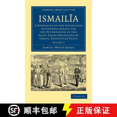 【3-4周达】Ismailia: A Narrative of the Expedition to Central Africa for the Suppression of the Slave... [9781108030960]