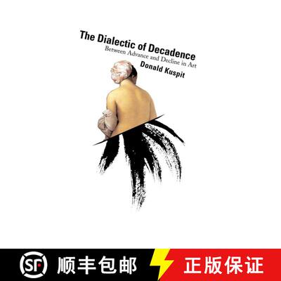 【3-4周达】The Dialectic of Decadence: Between Advance and Decline in Art [9781581150520]