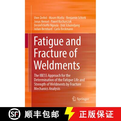 【3-4周达】精装 Fatigue and Fracture of Weldments: The IBESS Approach for the Determination of the Fa... [9783030040727]