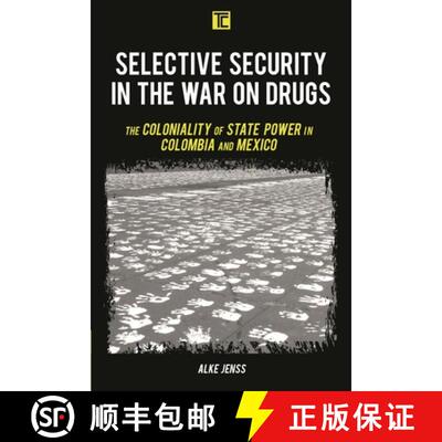 【3-4周达】精装 Selective Security in the War on Drugs : The Coloniality of State Power in Colombia a... [9781538151099]