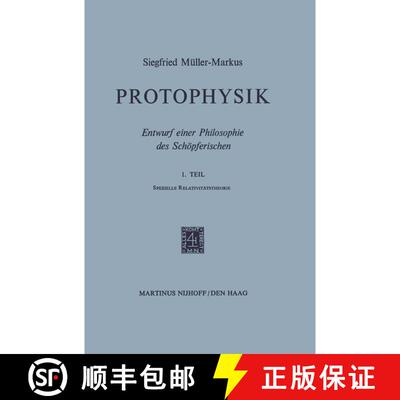 【3-4周达】Protophysik : Entwurf einer Philosophie des Schöpferischen. 1. TeilSpezielle Relativität... [9789401030243]
