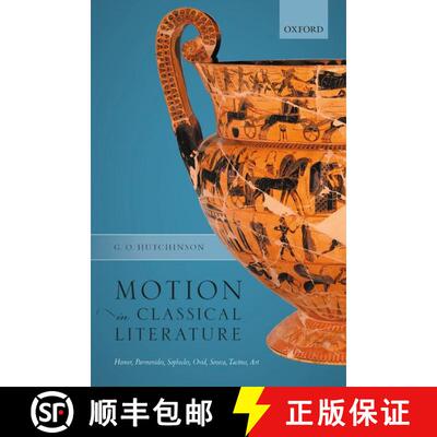 【3-4周达】精装 Motion in Classical Literature: Homer, Parmenides, Sophocles, Ovid, Seneca, Tacitus, Art [9780198855620]