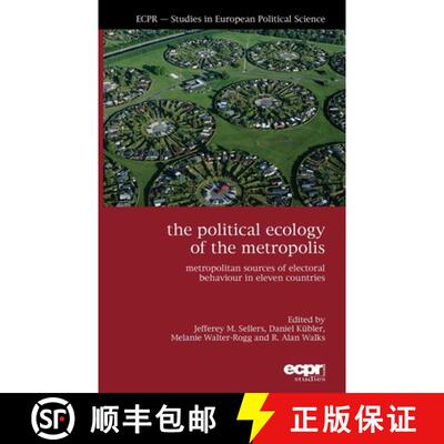 【3-4周达】精装 The Political Ecology of the Metropolis: Metropolitan Sources of Electoral Behaviour ... [9781907301377]