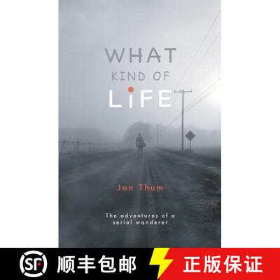 【3-4周达】What Kind Of Life: The adventures of a serial wanderer [9780993366901]