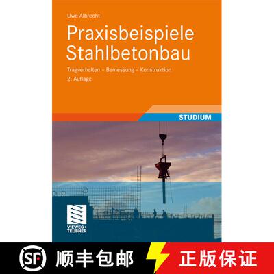 【3-4周达】Praxisbeispiele Stahlbetonbau: Tragverhalten - Bemessung - Konstruktion (2., überarb. u. ... [9783834813206]