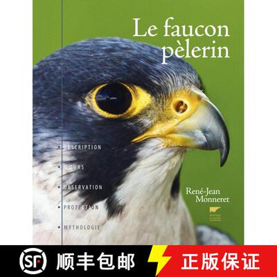 预订 精装 Le Faucon Pèlerin: Description, Mœurs, Observation, Protection, Mythologie [The Peregrine... [9782603024546]