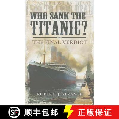 【3-4周达】精装 Who Sank the Titanic: The Final Verdict: The Final Verdict [9781848844704]