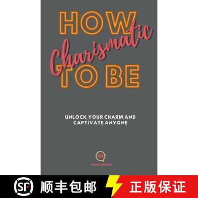 【3-4周达】How To be Charismatic: Unlock Your Charm and Captivate Anyone [9798223022183]