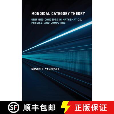 【3-4周达】精装 Monoidal Category Theory: Unifying Concepts in Mathematics, Physics, and Computing [9780262049399]