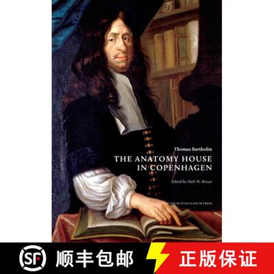 【3-4周达】Thomas Bartholin. The Anatomy House in Copenhagen: The Anatomy House in Copenhagen [9788763542593]