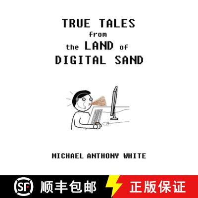 【3-4周达】精装 True Tales from the Land of Digital Sand: relatable memoirs of a career tech support ... [9781737792109]