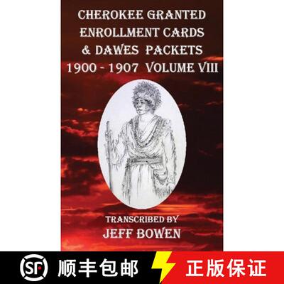 【3-4周达】Cherokee Granted Enrollment Cards & Dawes Packets 1900 - 1907: Volume VIII [9781649681867]