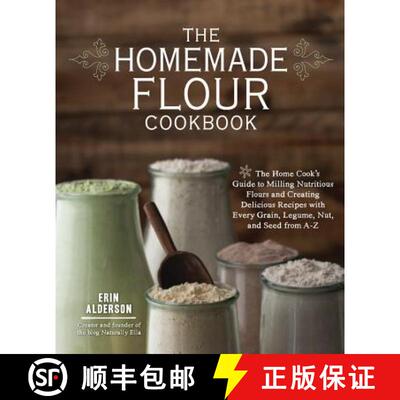 【3-4周达】Homemade Flour Cookbook: The Home Cook's Guide to Milling Nutritious Flours and Creating D... [9781592336005]