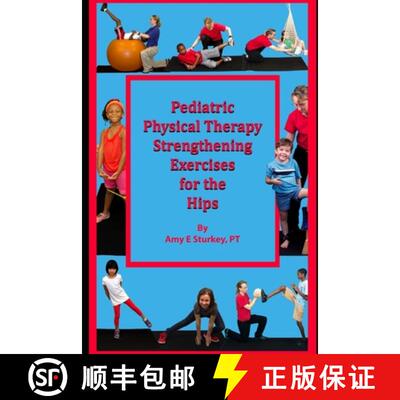 【3-4周达】Pediatric Physical Therapy Strengthening Exercises of the Hips: Treatment Suggestions by M... [9780998156736]