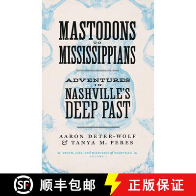【3-4周达】Mastodons to Mississippians – Adventures in Nashville`s Deep Past [9780826502155]