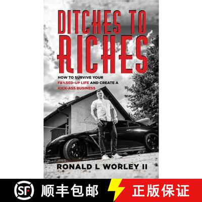 【3-4周达】Ditches to Riches: How to Survive Your F&%$ed-Up Life and Create a Kick-Ass Business [9781735516004]