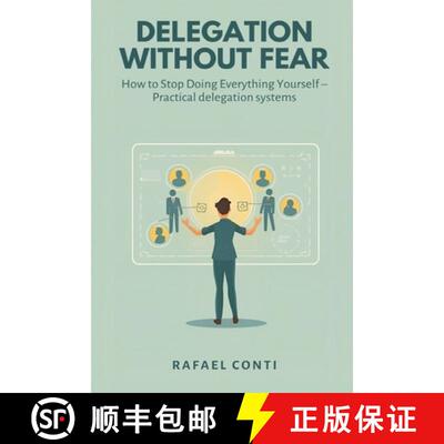 【3-4周达】Delegation Without Fear: How to Stop Doing Everything Yourself - Practical delegation systems [9789374124611]