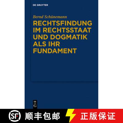 【3-4周达】Rechtsfindung Im Rechtsstaat Und Dogmatik ALS Ihr Fundament [9783110644937]