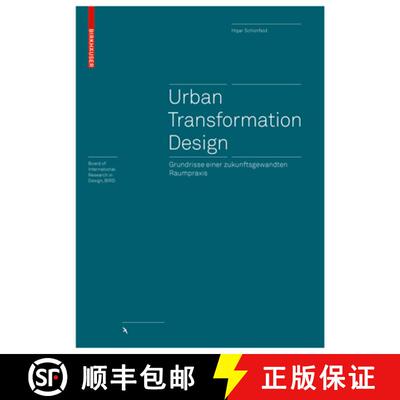 【3-4周达】Urban Transformation Design: Grundrisse Einer Zukunftsgewandten Raumpraxis [9783035620504]