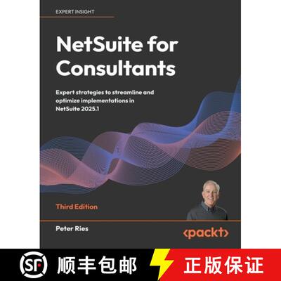 预订 NetSuite for Consultants - Third Edition: Expert strategies to streamline and optimize implement... [9781836640776]