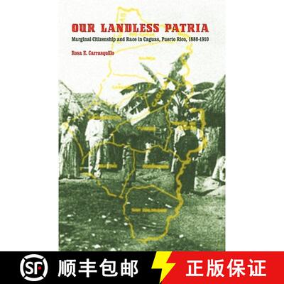 【3-4周达】Our Landless Patria – Marginal Citizenship and Race in Caguas, Puerto Rico, 1880–1910 [9780803220706]