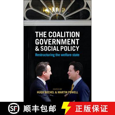 【2-3周达】The Coalition Government and Social Policy – Restr ucturing the Welfare State [9781447324560]