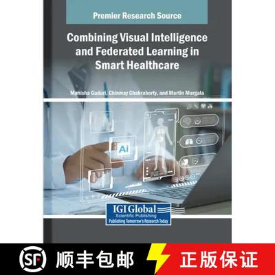 【3-4周达】Combining Visual Intelligence and Federated Learning in Smart Healthcare [9798369360941]