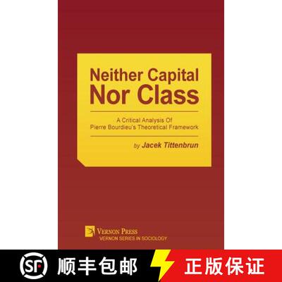 【3-4周达】Neither Capital, Nor Class: A Critical Analysis of Pierre Bourdieu's Theoretical Framework [9781622732388]