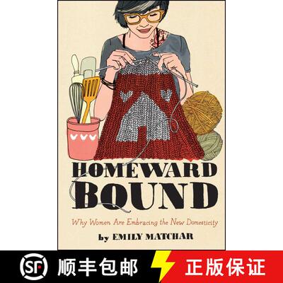 【3-4周达】Homeward Bound: Why Women Are Embracing the New Domesticity [9781451665451]