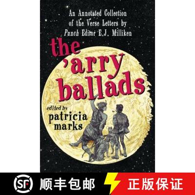 【3-4周达】The 'Arry Ballads : An Annotated Collection of the Verse Letters by Punch Editor E.J. Mill... [9780786423910]