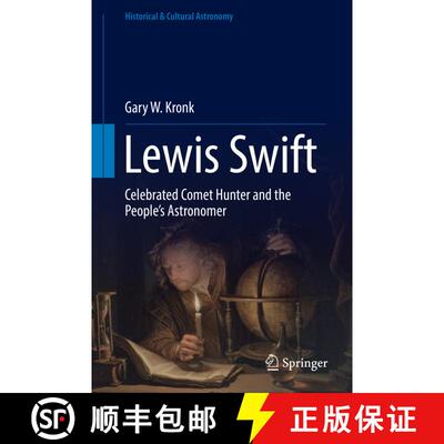 【3-4周达】Lewis Swift : Celebrated Comet Hunter and the People's Astronomer (1st ed. 2017) (1st ed. ... [9783319637204]
