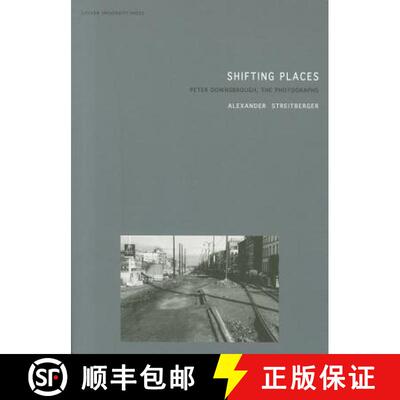 【3-4周达】Shifting Places : Peter Downsbrough, the Photographs [9789058678720]