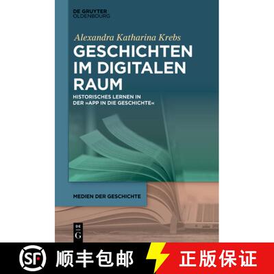 【3-4周达】精装 Geschichten Im Digitalen Raum: Historisches Lernen in Der App in Die Geschichte [9783111349275]