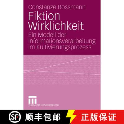 【3-4周达】Fiktion Wirklichkeit : Ein Modell der Informationsverarbeitung im Kultivierungsprozess [9783531155753]