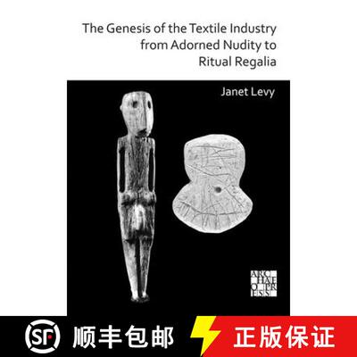 【3-4周达】Genesis of the Textile Industry from Adorned Nudity to Ritual Regalia: The Changing Role o... [9781789694482]