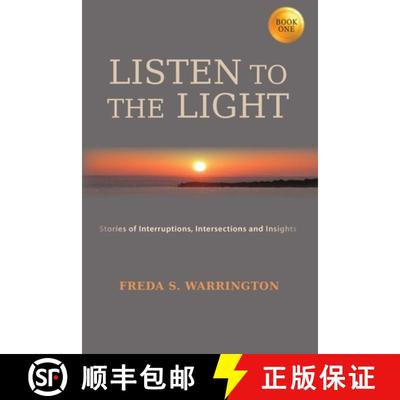 【3-4周达】Listen To The Light: Stories of Interruptions, Intersections and Insights [9781732231917]