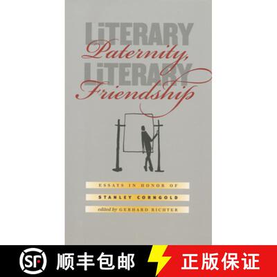 预订 Literary Paternity, Literary Friendship – Essays in Honor of Stanley Corngold [9781469658247]