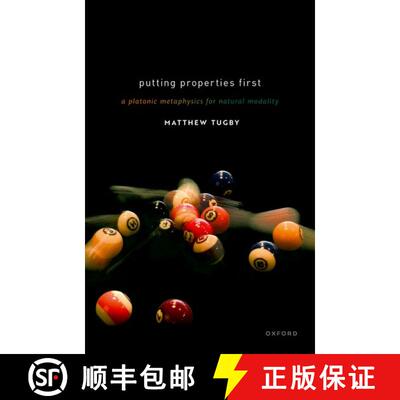 【3-4周达】精装 Putting Properties First: A Platonic Metaphysics for Natural Modality [9780198855101]