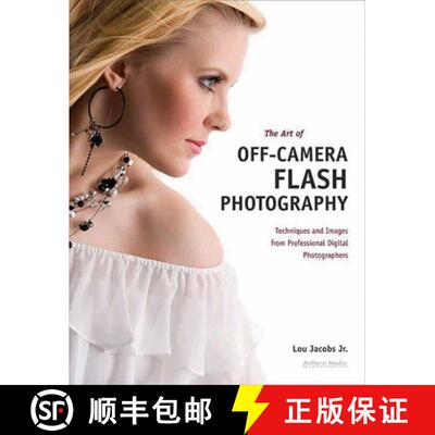 【3-4周达】The Art of Off-Camera Flash Photography: Techniques and Images from Professional Digital P... [9781608952755]