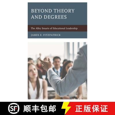 【3-4周达】Beyond Theory and Degrees : The Alley Smarts of Educational Leadership [9781475851076]