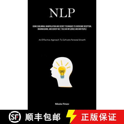 【3-4周达】Nlp: Using Subliminal Manipulation And Secret Techniques To Overcome Deception, Brainwashi... [9781835733509]