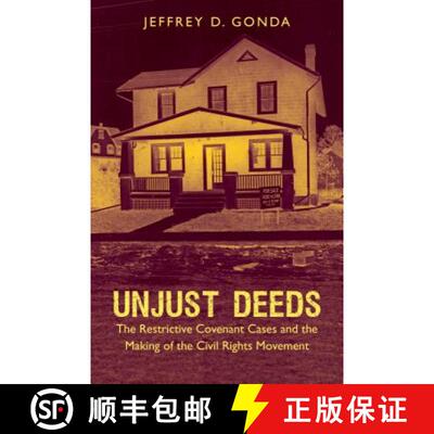 预订 Unjust Deeds: The Restrictive Covenant Cases and the Making of the Civil Rights Movement [9781469654812]