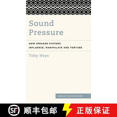 【3-4周达】Sound Pressure : How Speaker Systems Influence, Manipulate and Torture [9781538147948]