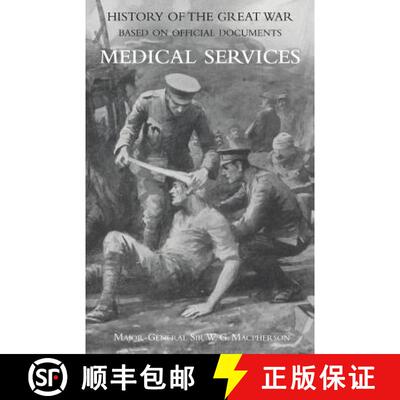 【3-4周达】Medical (Campaign) Services Vol. 1(official History of the Great War Based on Official Doc... [9781845747053]