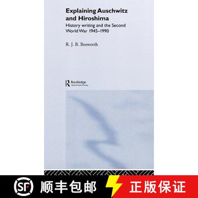 【3-4周达】Explaining Auschwitz and Hiroshima : Historians and the Second World War, 1945-1990 [9780415084505]