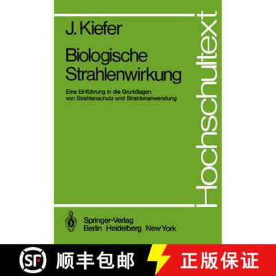 【3-4周达】Biologische Strahlenwirkung : Eine Einführung in die Grundlagen von Strahlenschutz und St... [9783540105473]