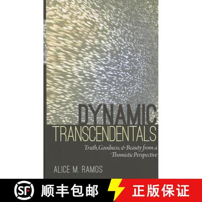 【3-4周达】精装 Dynamic Transcendentals: Truth, Goodness, and Beauty from a Thomistic Perspective [9780813219653]