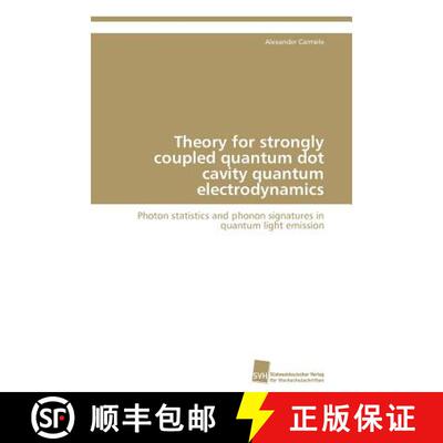 预订 Theory for strongly coupled quantum dot cavity quantum electrodynamics [9783838128474]